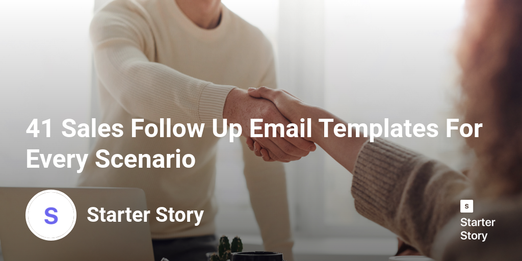 41 Sales Follow Up Email Templates For Every Scenario - Starter Story