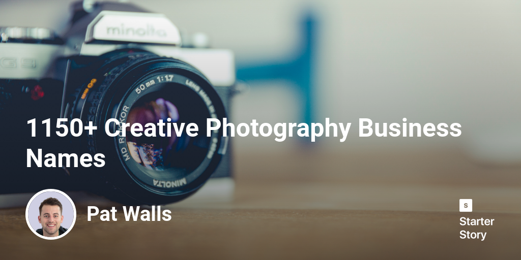 1150+ Creative Photography Business Names - Starter Story