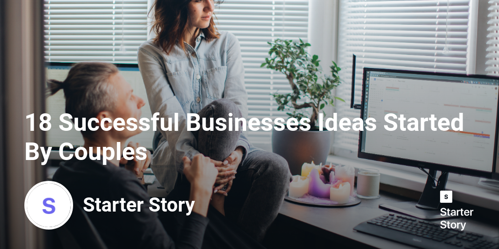 18 Successful Businesses Ideas Started By Couples - Starter Story
