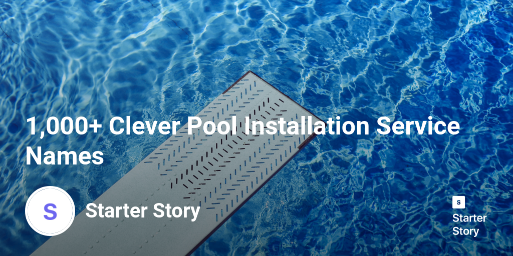 1,000+ Clever Pool Installation Service Names - Starter Story