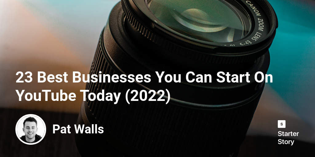 23 Best Businesses You Can Start On YouTube Today (2024) - Starter