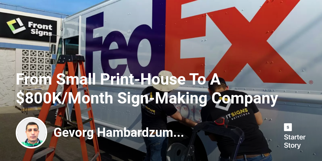 From Small Print-House To A $800K/Month Sign-Making Company - Starter