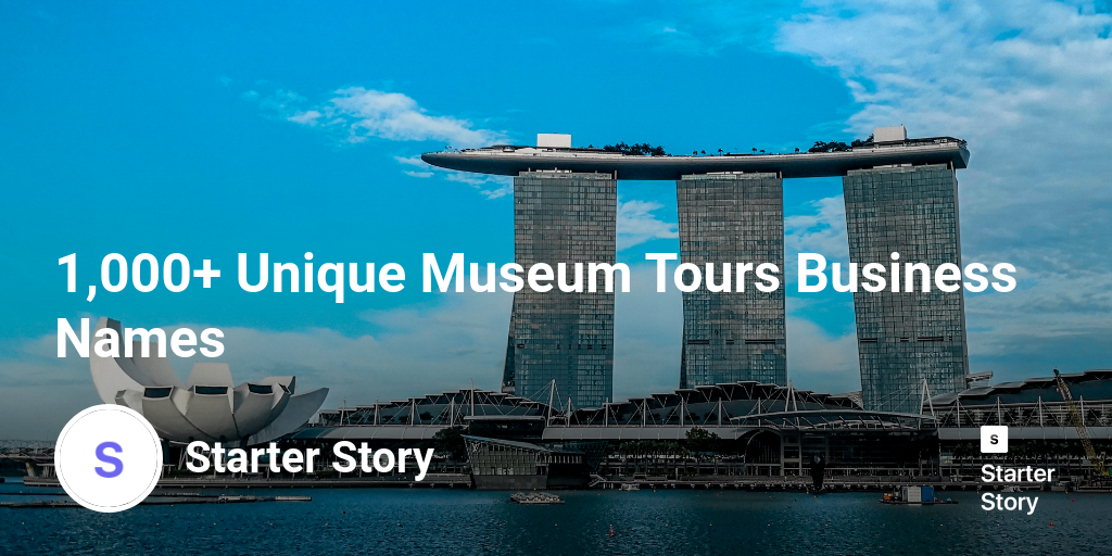 1,000+ Unique Museum Tours Business Names - Starter Story