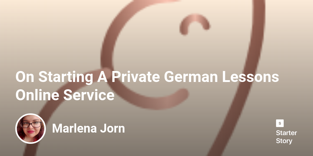 On Starting A Private German Lessons Online Service - Starter Story