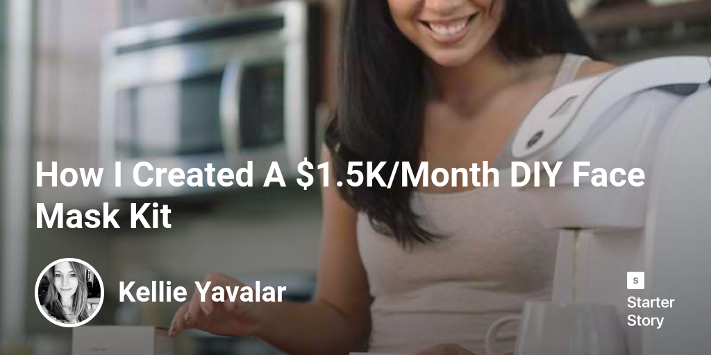 How I Created A $1.5K/Month DIY Face Mask Kit - Starter Story