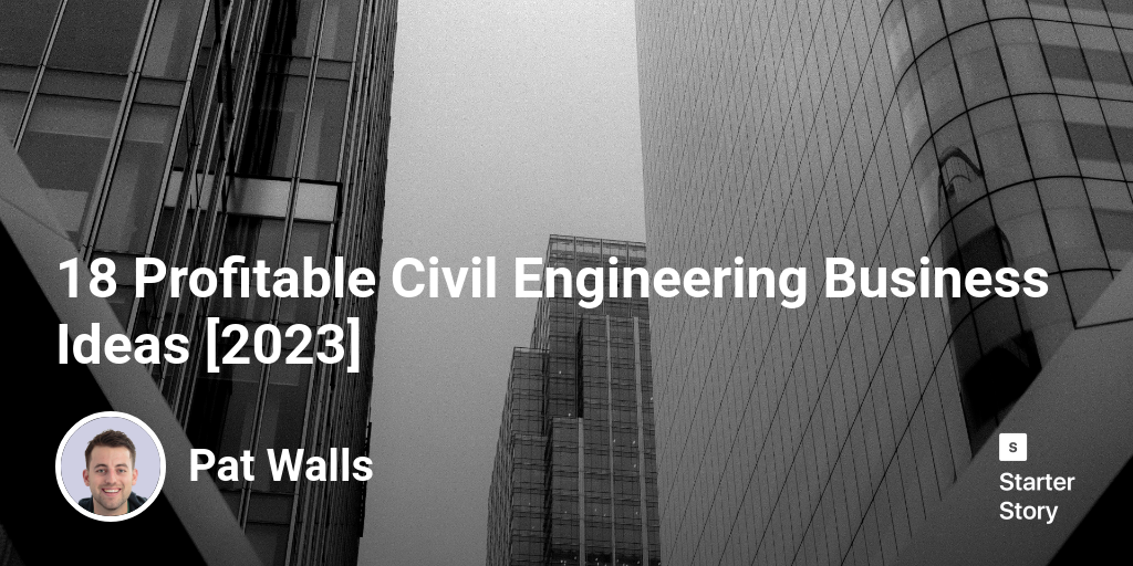 18 Profitable Civil Engineering Business Ideas [2023] - Starter Story