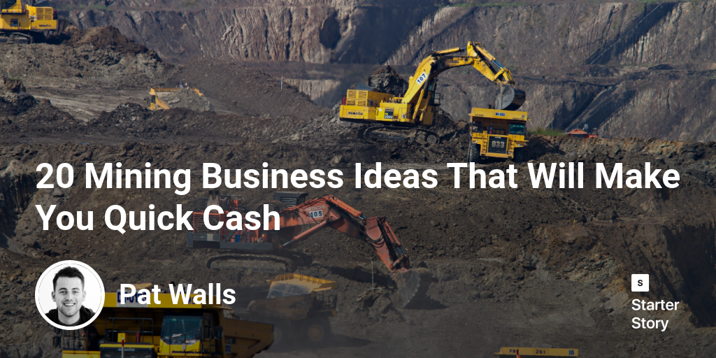 20 Mining Business Ideas That Will Make You Quick Cash - Starter Story