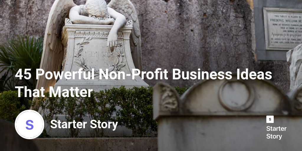 45 Powerful Non-Profit Business Ideas That Matter - Starter Story