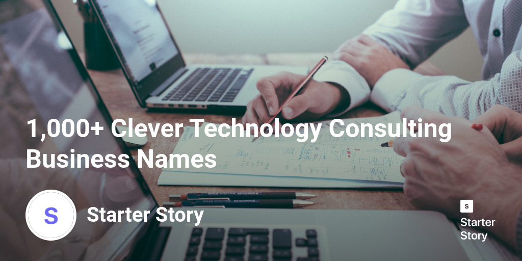 1,000+ Clever Technology Consulting Business Names - Starter Story