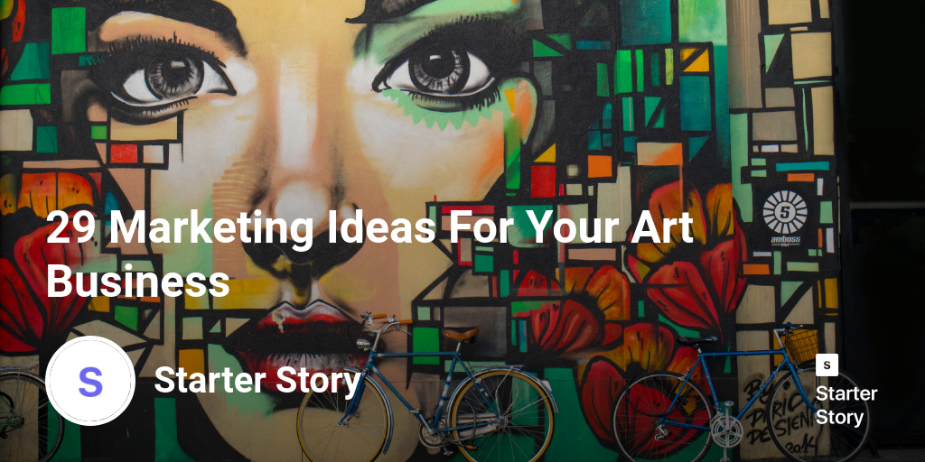 29 Marketing Ideas For Your Art Business - Starter Story