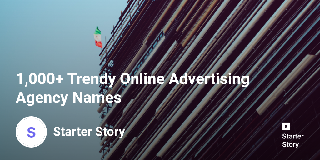 1,000+ Trendy Online Advertising Agency Names - Starter Story