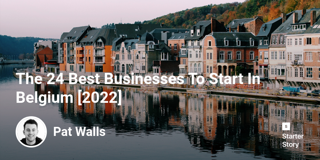 The 27 Best Businesses To Start In Belgium [2024] - Starter Story