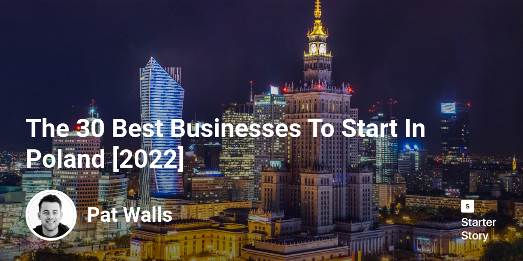 The 39 Best Businesses To Start In Poland [2024] - Starter Story