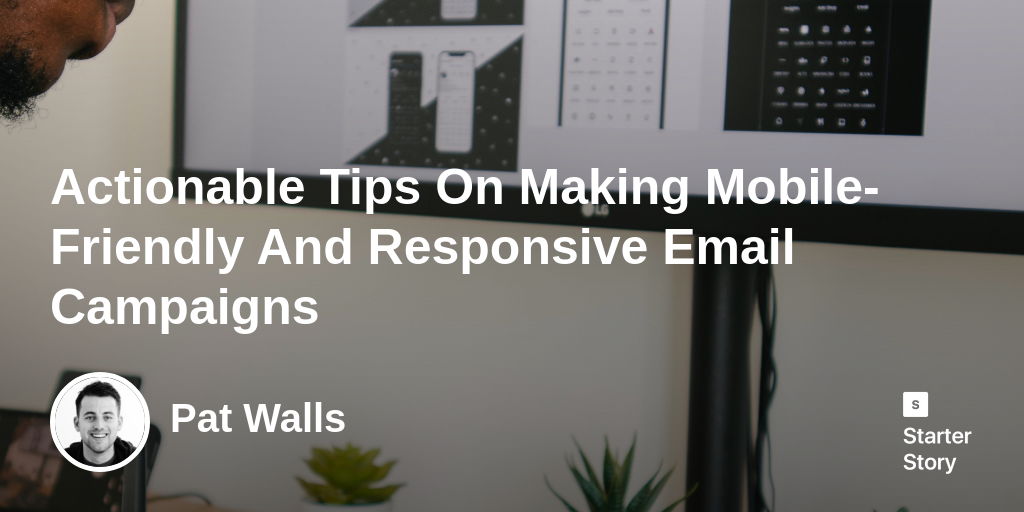 Actionable Tips On Making Mobile-Friendly And Responsive Email