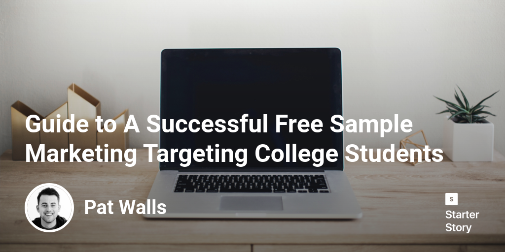 Guide to A Successful Free Sample Marketing Targeting College Students
