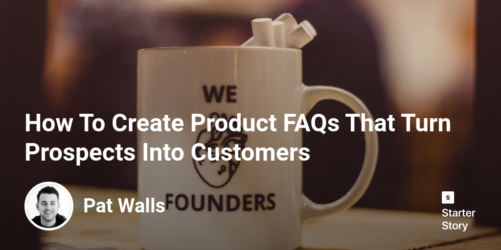 How To Create Product FAQs That Turn Prospects Into Customers