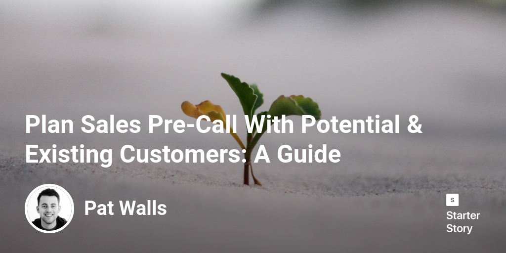 Plan Sales Pre-Call With Potential & Existing Customers: A Guide