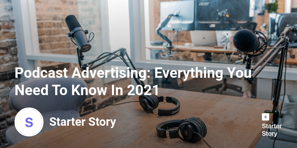 Podcast Advertising: Everything You Need To Know In 2024 - Starter