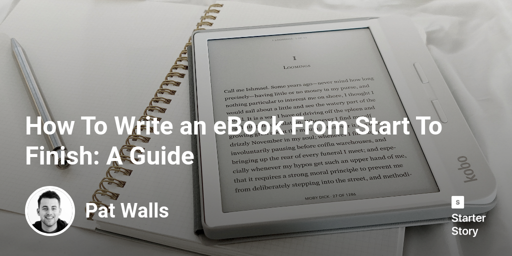 How To Write an eBook From Start To Finish: A Guide - Starter Story