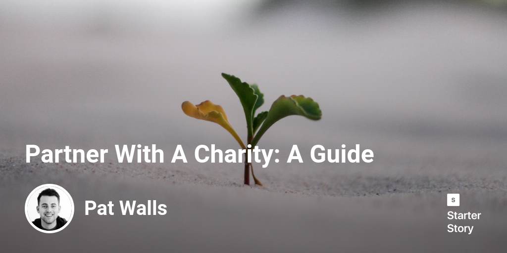 Partner With A Charity: A Guide - Starter Story