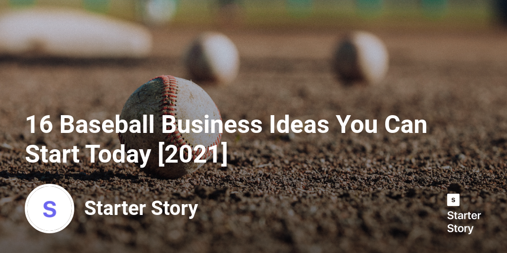 16 Baseball Business Ideas You Can Start Today [2024] - Starter Story