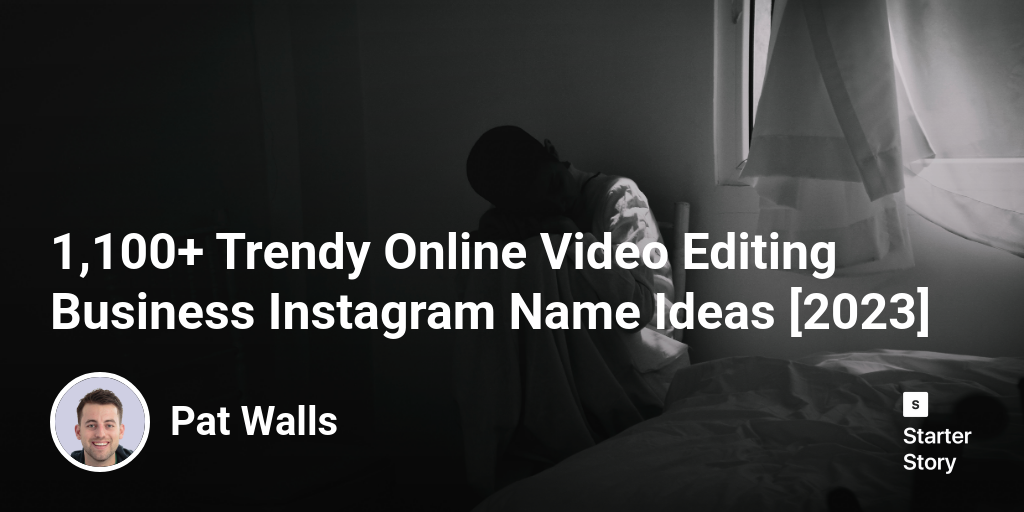1,100+ Trendy Online Video Editing Business Instagram Name Ideas