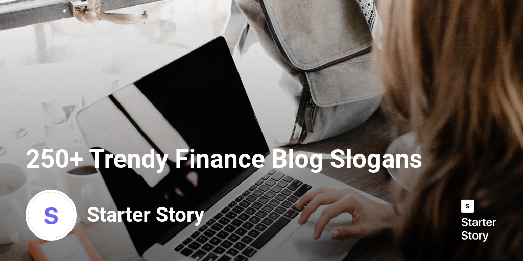 250+ Trendy Finance Blog Slogans - Starter Story