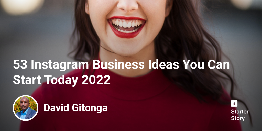 52 Instagram Business Ideas You Can Start Today 2023 - Starter Story
