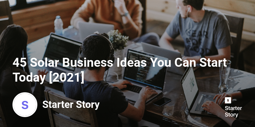 45 Solar Business Ideas You Can Start Today [2024] - Starter Story