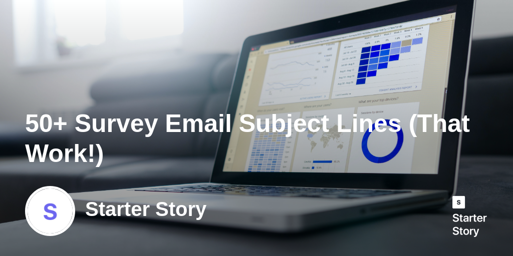 50+ Survey Email Subject Lines (That Work!) - Starter Story