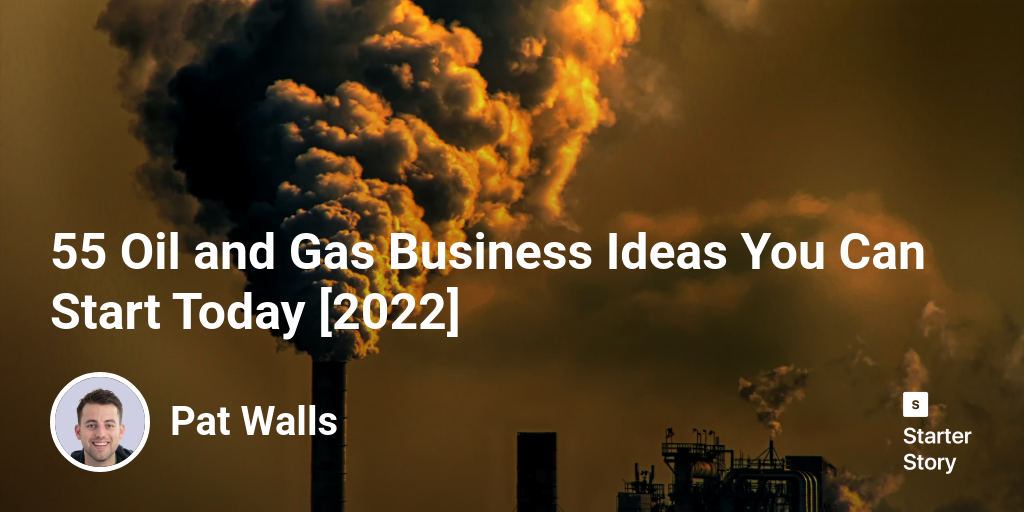 38 Oil and Gas Business Ideas You Can Start Today [2023] - Starter