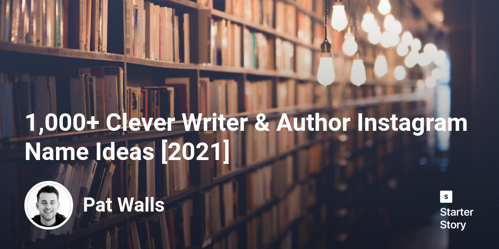 1,000+ Clever Writer & Author Instagram Name Ideas [2024] - Starter