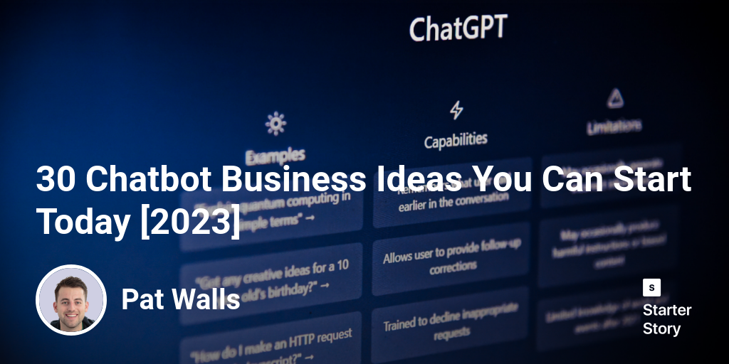 30 Chatbot Business Ideas You Can Start Today [2024] - Starter Story