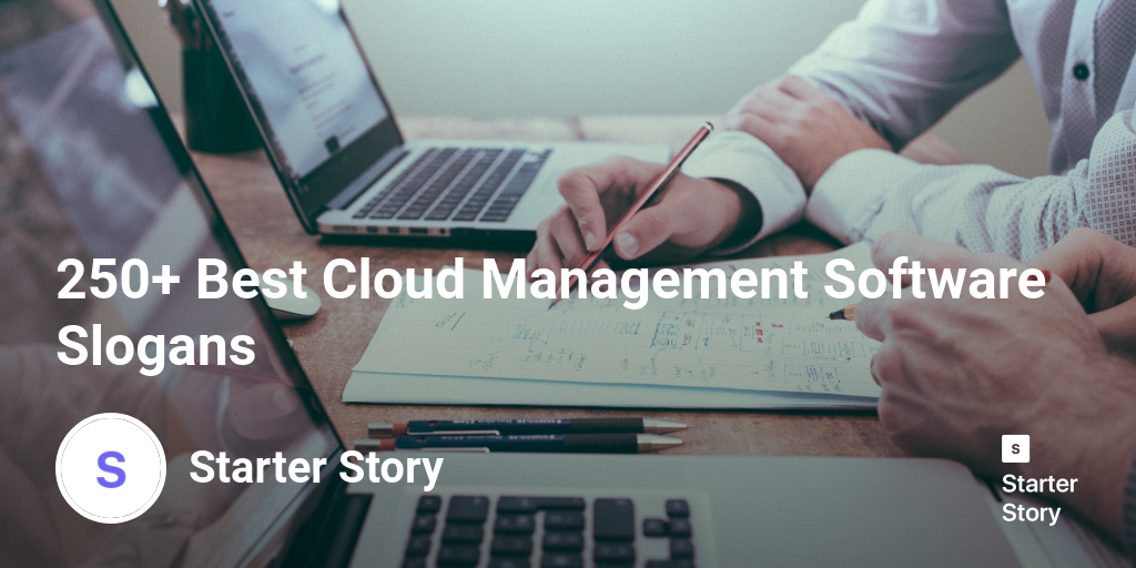 250+ Best Cloud Management Software Slogans - Starter Story