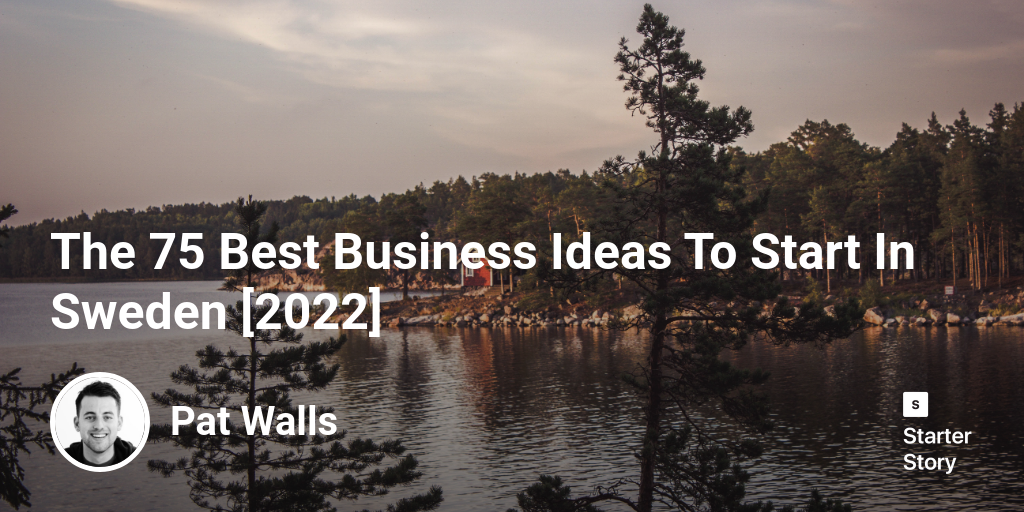 The 53 Best Business Ideas To Start In Sweden [2024] - Starter Story