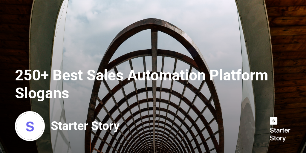 250+ Best Sales Automation Platform Slogans - Starter Story