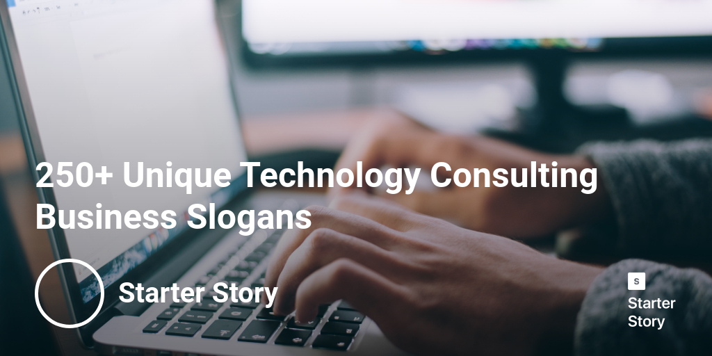 250+ Unique Technology Consulting Business Slogans - Starter Story