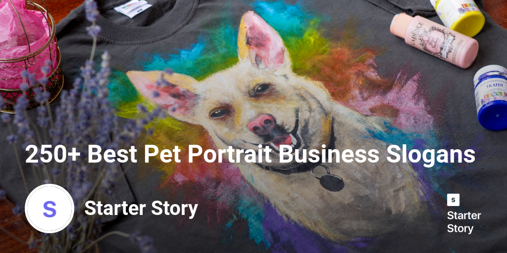 250+ Best Pet Portrait Business Slogans - Starter Story