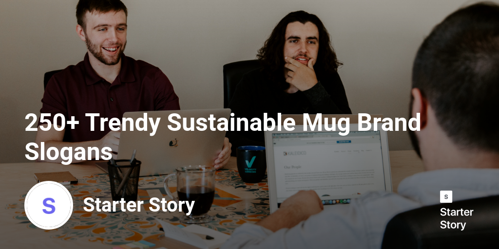 250+ Trendy Sustainable Mug Brand Slogans - Starter Story