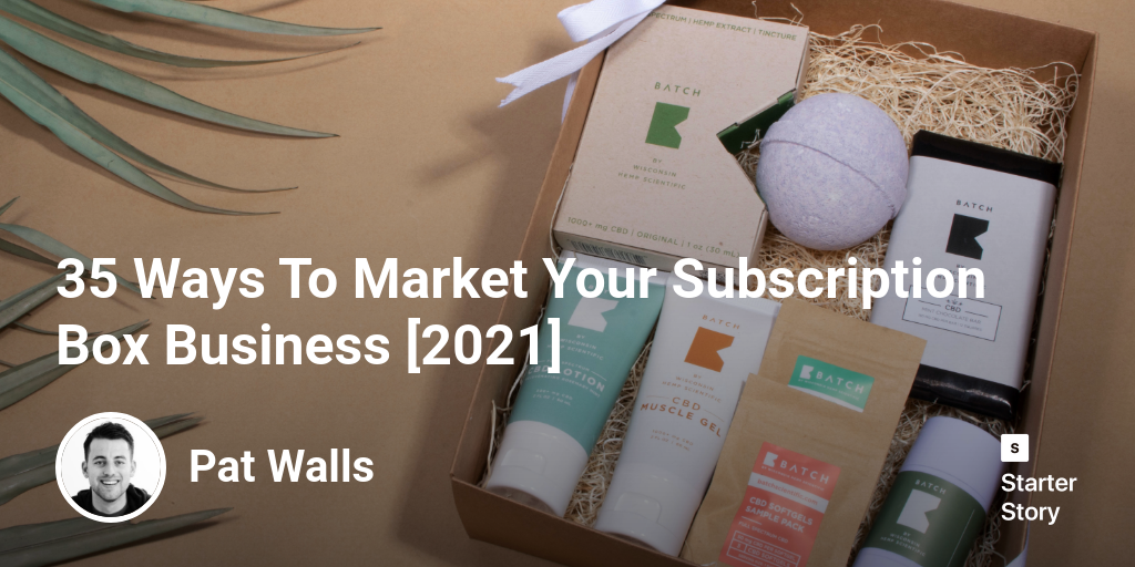 35 Ways To Market Your Subscription Box Business [2024] - Starter