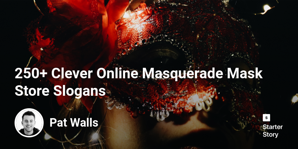 250+ Clever Online Masquerade Mask Store Slogans - Starter Story