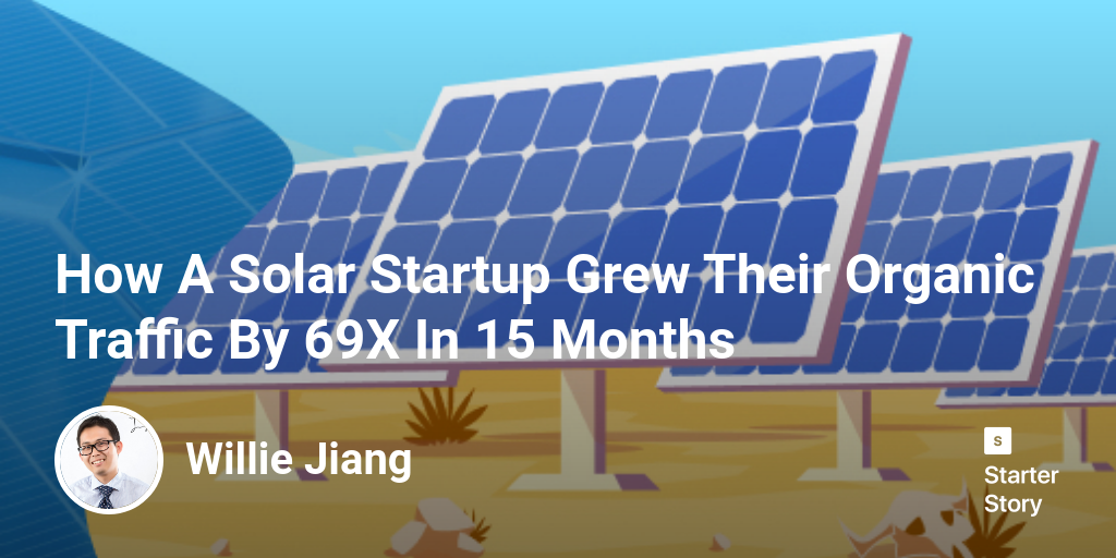 How A Solar Startup Grew Their Organic Traffic By 69X In 15 Months