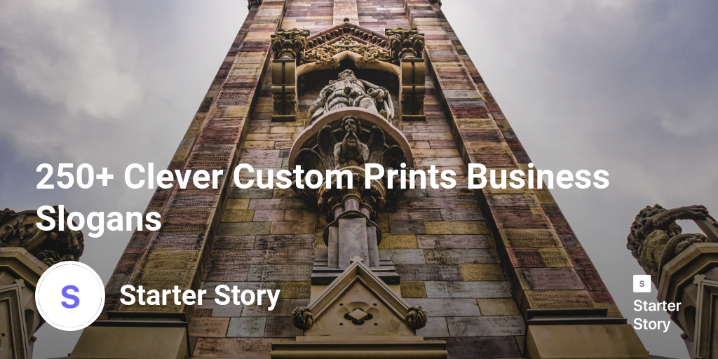 250+ Clever Custom Prints Business Slogans - Starter Story