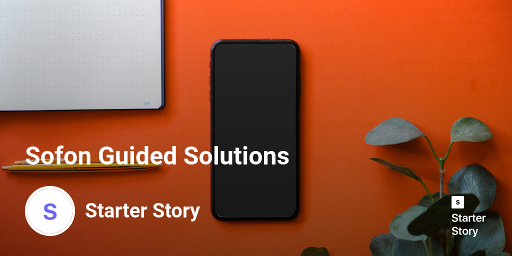 Sofon Guided Solutions - Starter Story