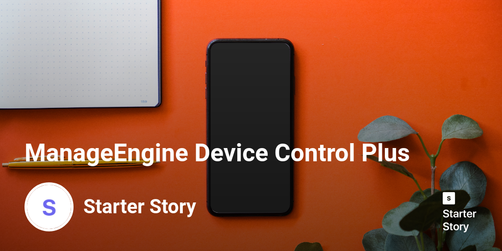 ManageEngine Device Control Plus - Starter Story
