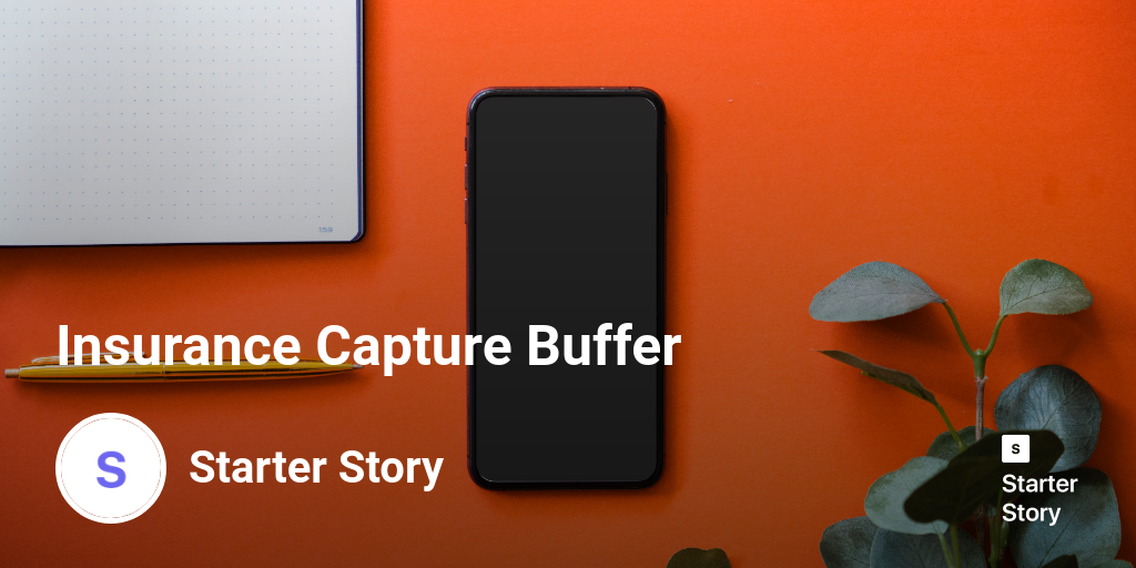 Insurance Capture Buffer - Starter Story