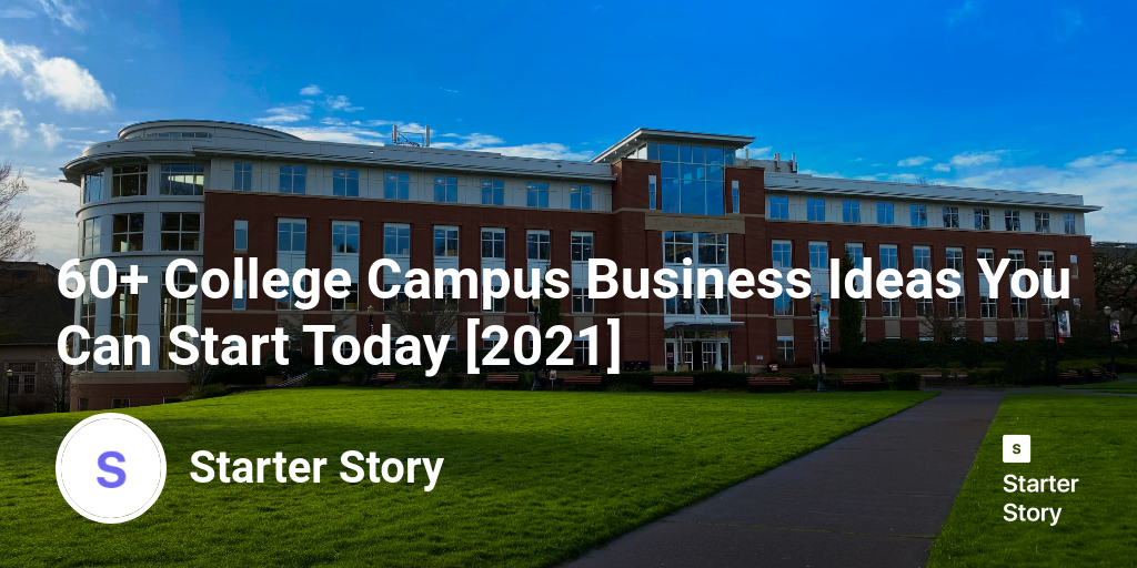 60+ College Campus Business Ideas You Can Start Today [2023] - Starter