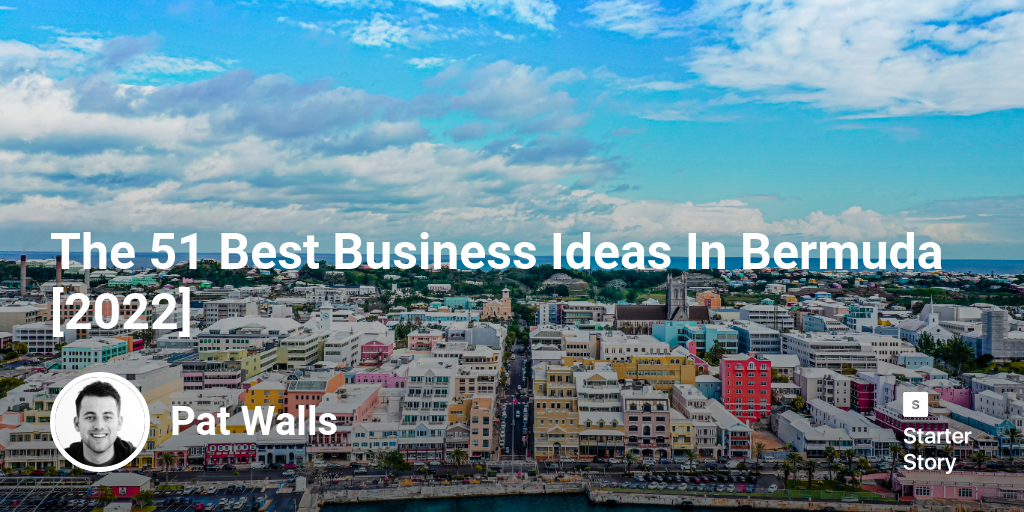 The 48 Best Business Ideas In Bermuda [2024] - Starter Story