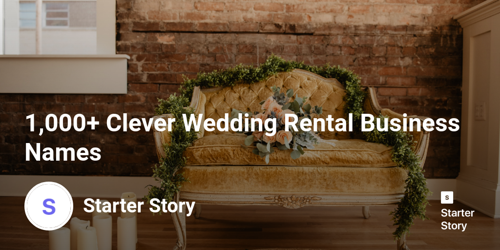 1,000+ Clever Wedding Rental Business Names - Starter Story