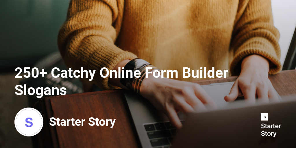 250+ Catchy Online Form Builder Slogans - Starter Story